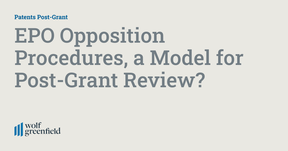 EPO Opposition Procedures, a Model for Post-Grant Review? | Patents ...