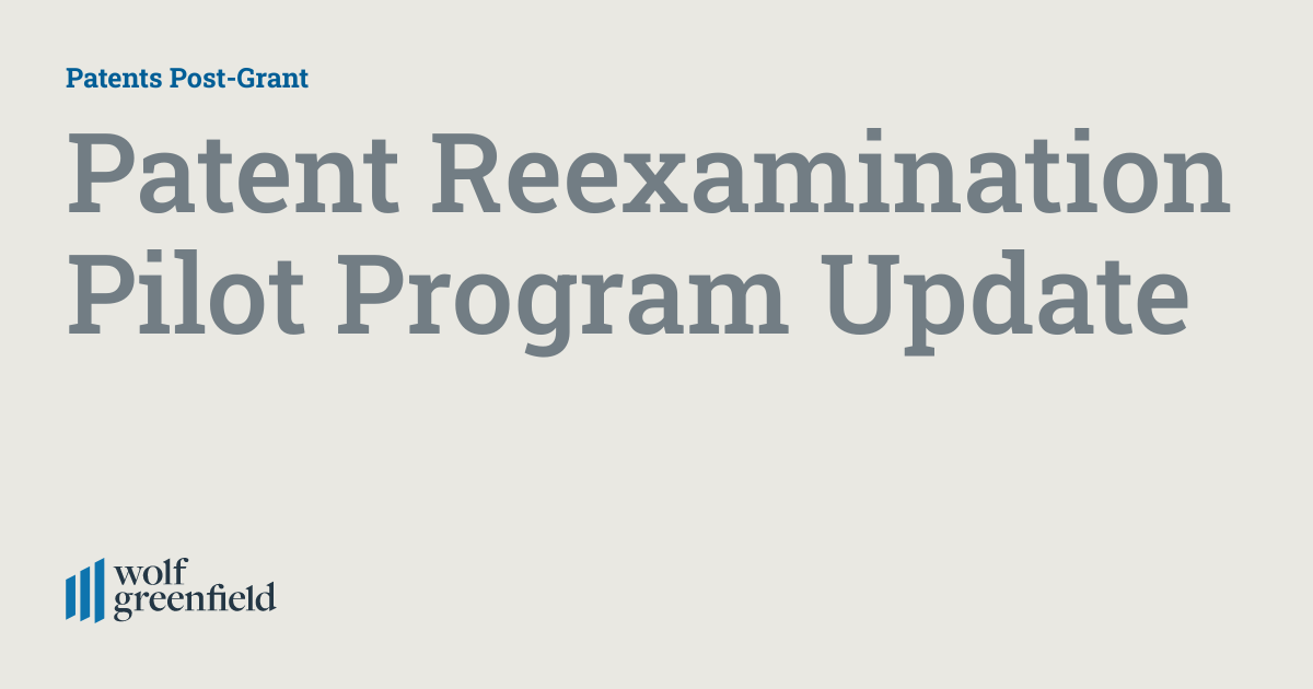 Patent Reexamination Pilot Program Update | Patents Post-Grant