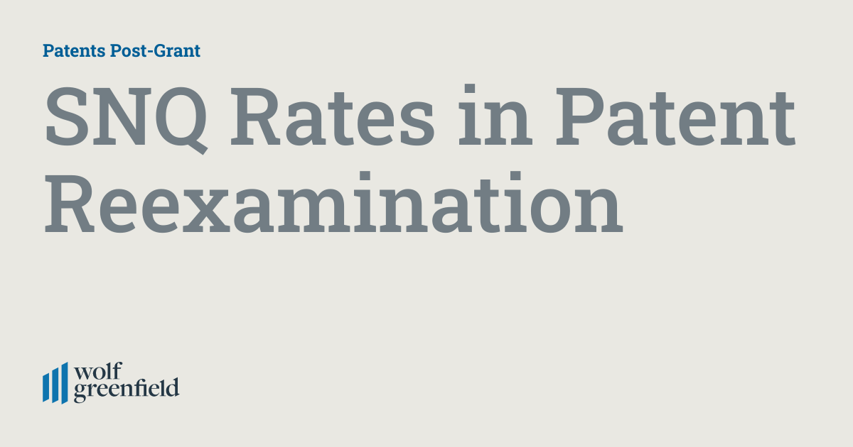 SNQ Rates in Patent Reexamination | Patents Post-Grant