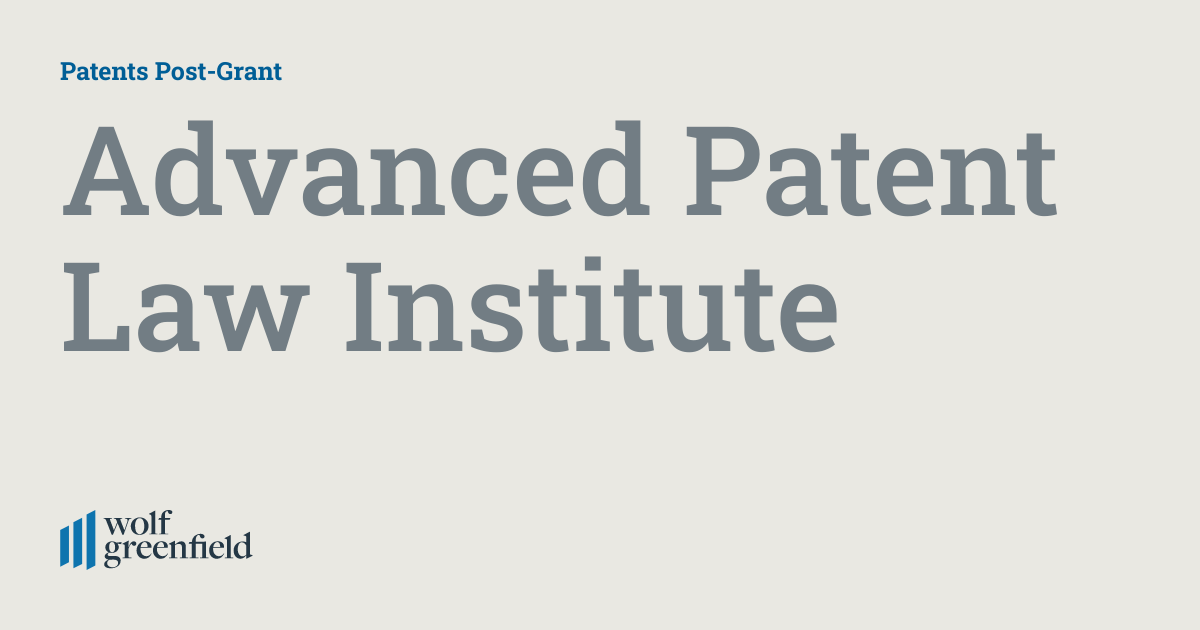 Advanced Patent Law Institute | Patents Post-Grant