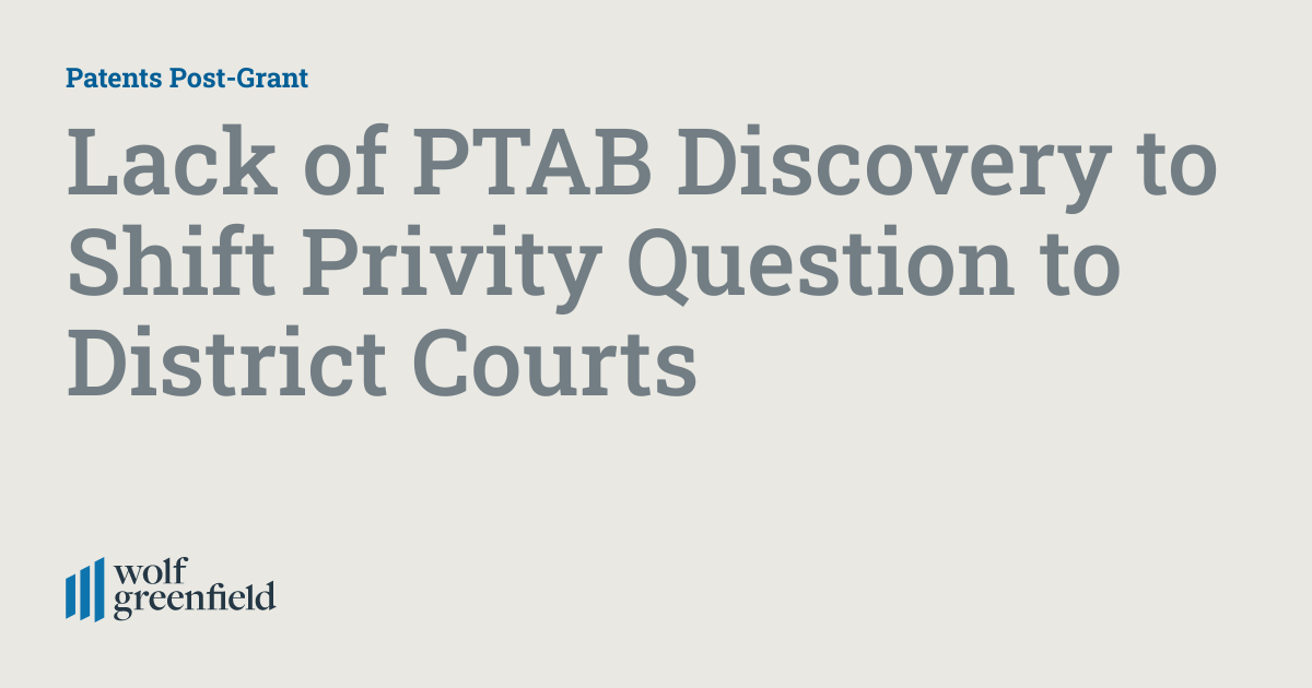 Lack of PTAB Discovery to Shift Privity Question to District Courts ...