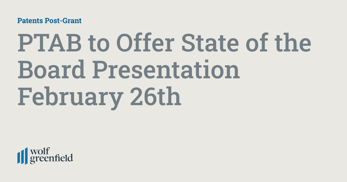 PTAB to Offer State of the Board Presentation February 26th | Patents ...