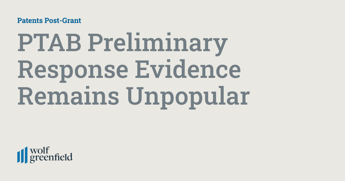 PTAB Preliminary Response Evidence Remains Unpopular | Patents Post-Grant