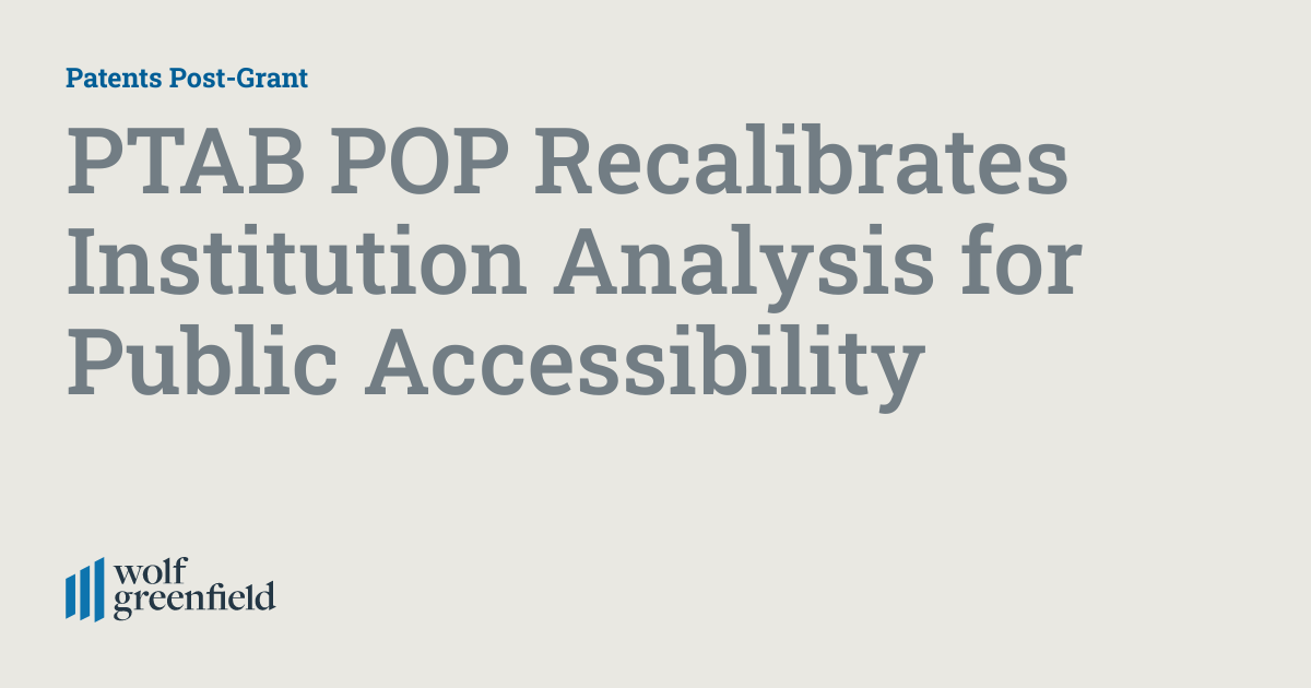 PTAB POP Recalibrates Institution Analysis for Public Accessibility ...