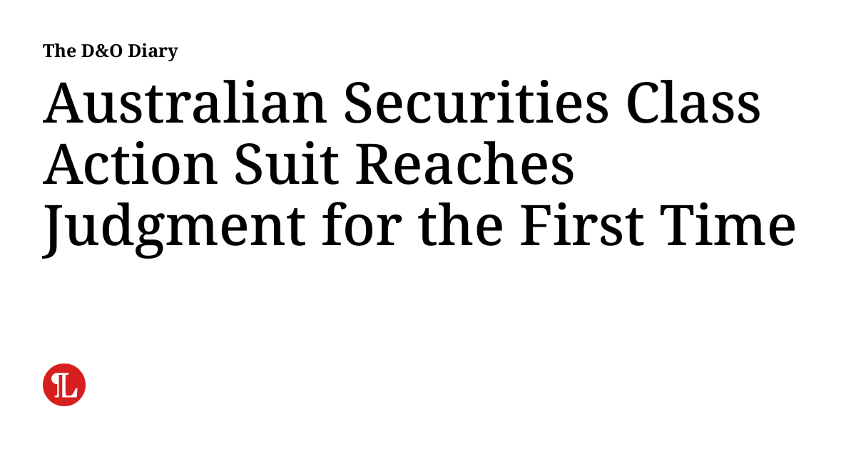 Australian Securities Class Action Suit Reaches Judgment for the First ...