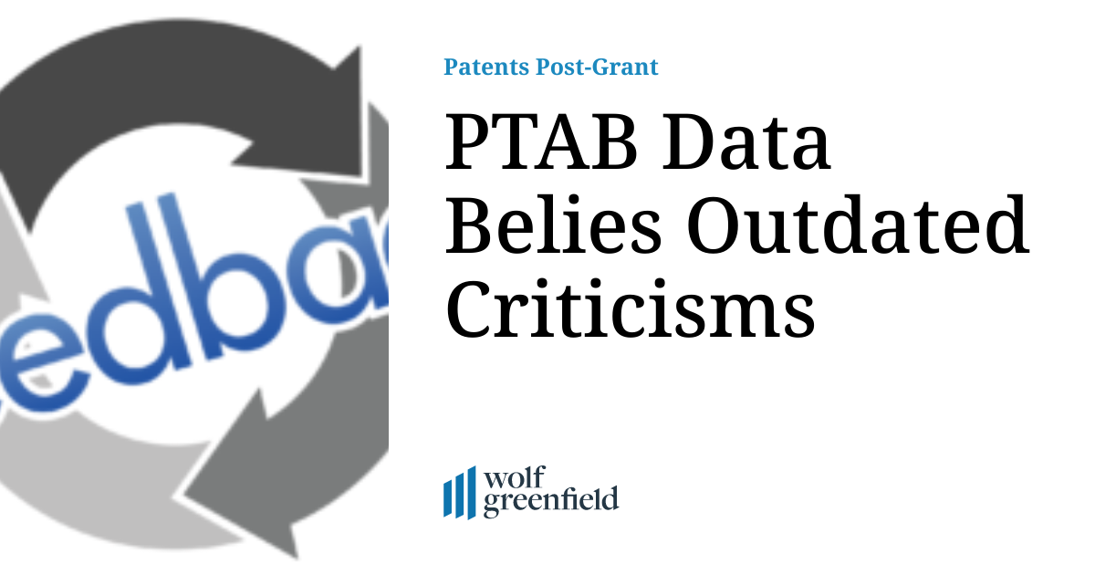 PTAB Data Belies Outdated Criticisms | Patents Post-Grant
