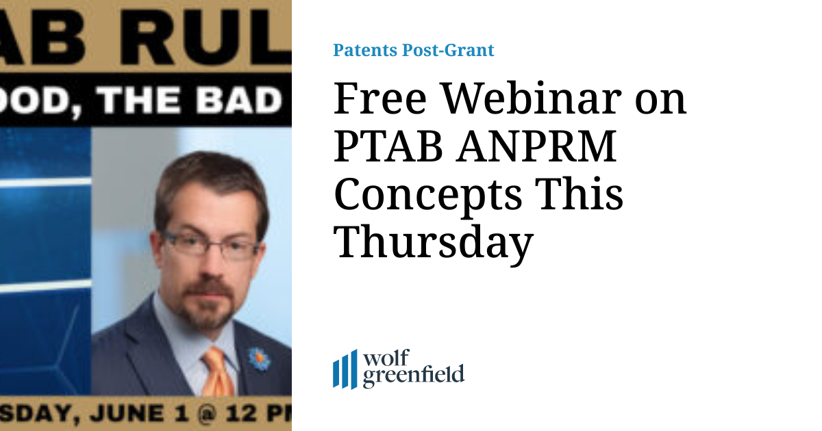 Free Webinar on PTAB ANPRM Concepts This Thursday | Patents Post-Grant