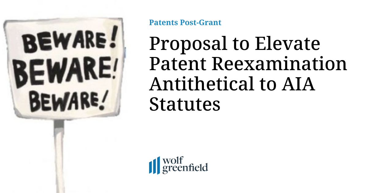 Proposal to Elevate Patent Reexamination Antithetical to AIA Statutes ...