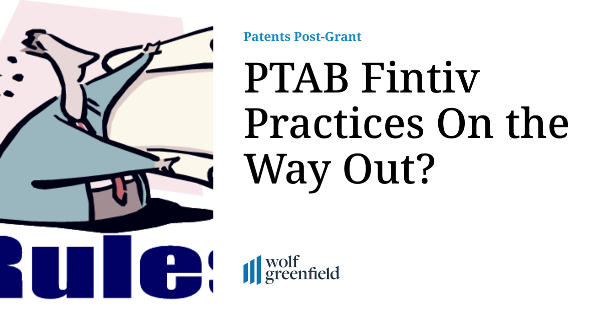 PTAB Fintiv Practices On the Way Out? | Patents Post-Grant