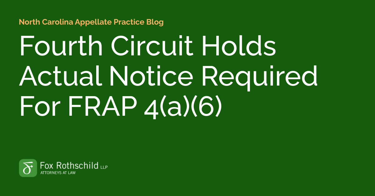 Fourth Circuit Holds Actual Notice Required For FRAP 4(a)(6) | North Carolina Appellate Practice ...