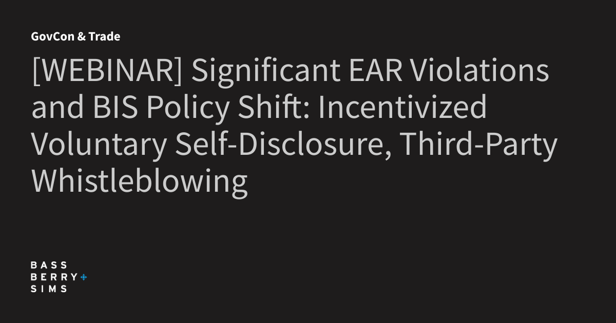 [WEBINAR] Significant EAR Violations and BIS Policy Shift: Incentivized ...