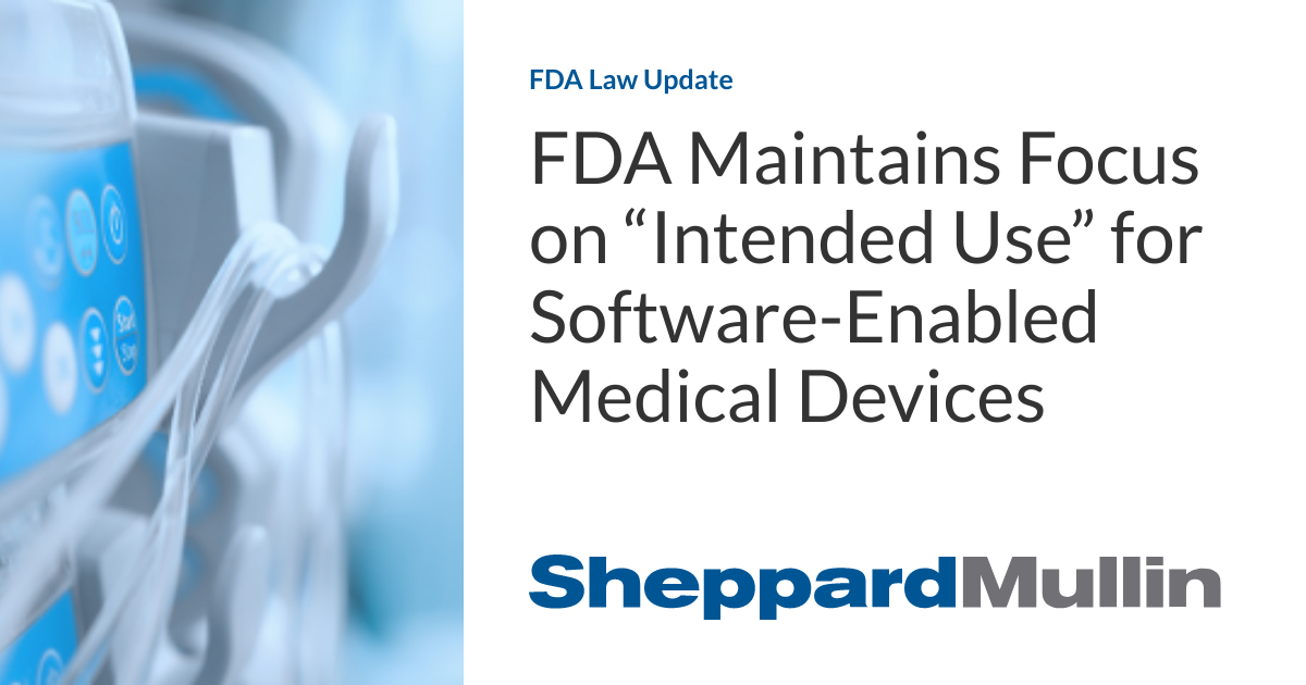 FDA Maintains Focus on “Intended Use” for Software-Enabled Medical ...