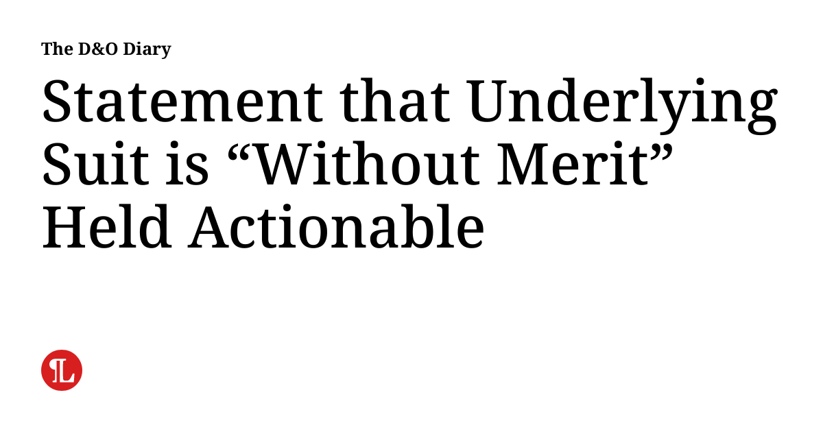 Statement that Underlying Suit is “Without Merit” Held Actionable | The ...