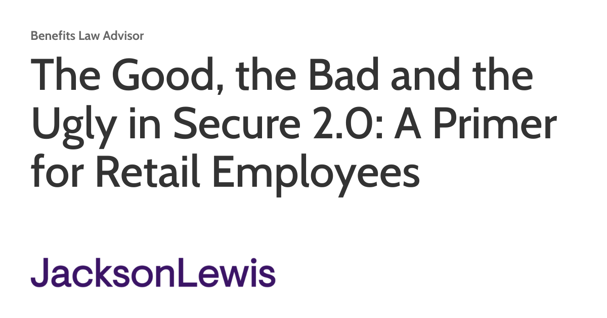 The Good, the Bad and the Ugly in Secure 2.0: A Primer for Retail ...
