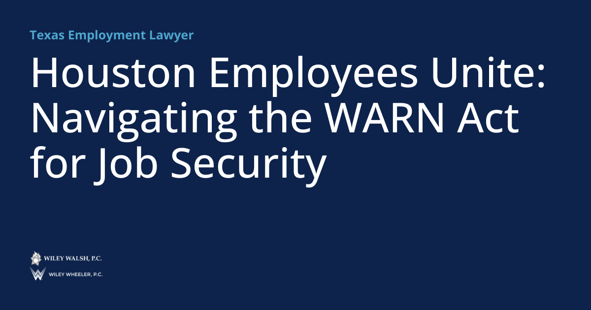 Houston Employees Unite: Navigating the WARN Act for Job Security ...