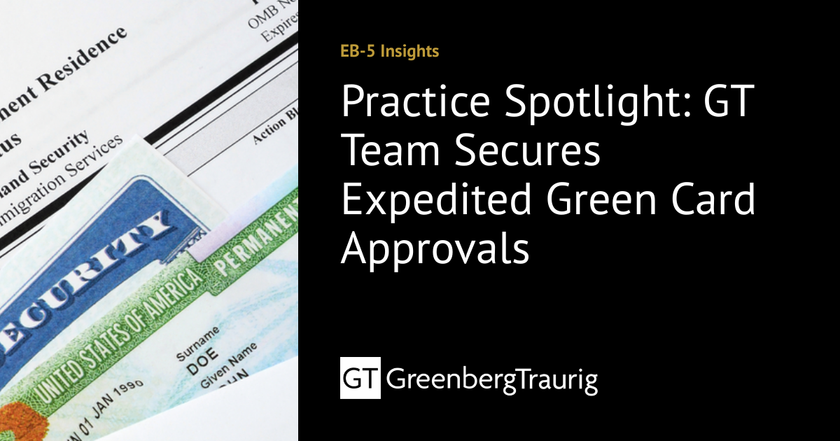 Practice Spotlight: GT Team Secures Expedited Green Card Approvals | EB ...