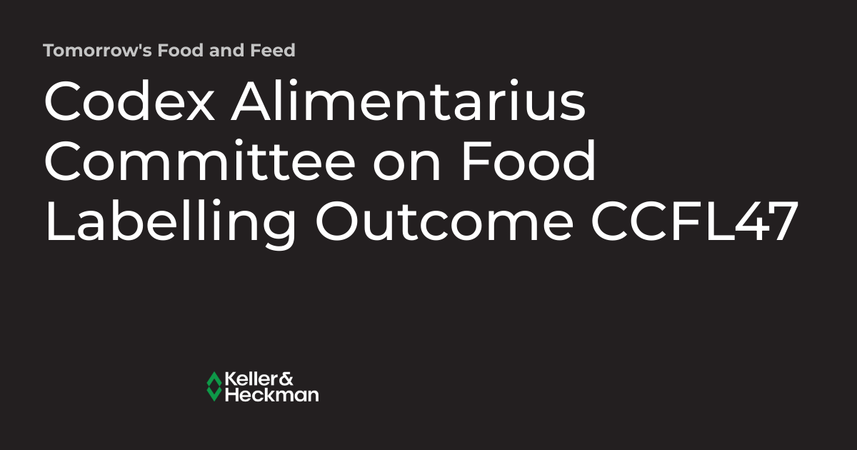 Codex CCFL47 Advances Global Food Labelling Standards | Tomorrow's Food and Feed