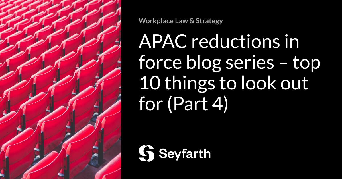 APAC reductions in force blog series – top 10 things to look out for (Part 4) | Workplace Law ...