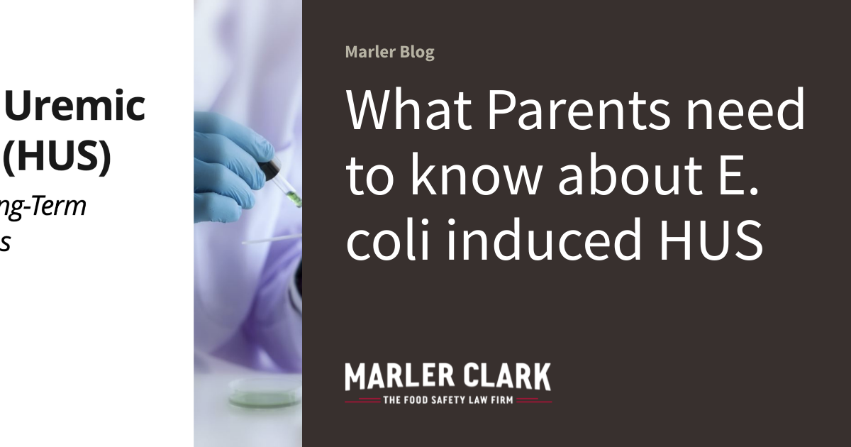 What Parents need to know about E. coli induced HUS | Marler Blog