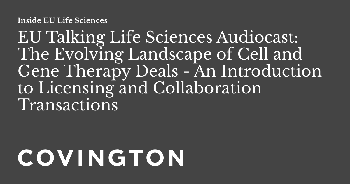EU Talking Life Sciences Audiocast: The Evolving Landscape of Cell and ...