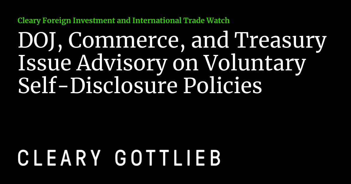 DOJ, Commerce, and Treasury Issue Advisory on Voluntary Self-Disclosure ...