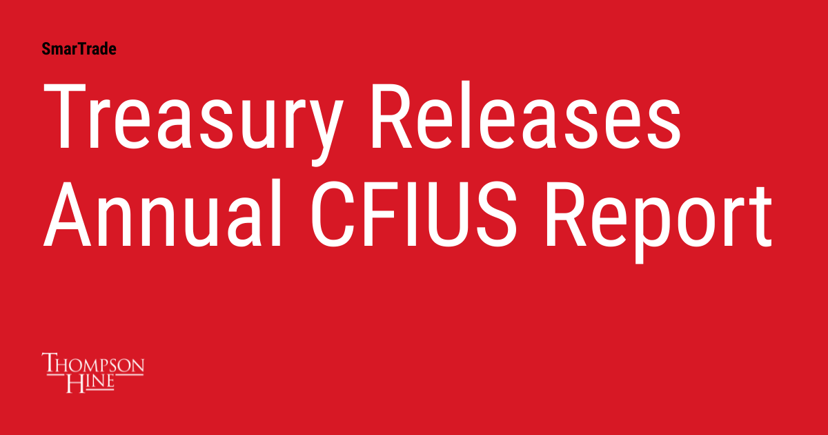 Treasury Releases Annual CFIUS Report | SmarTrade