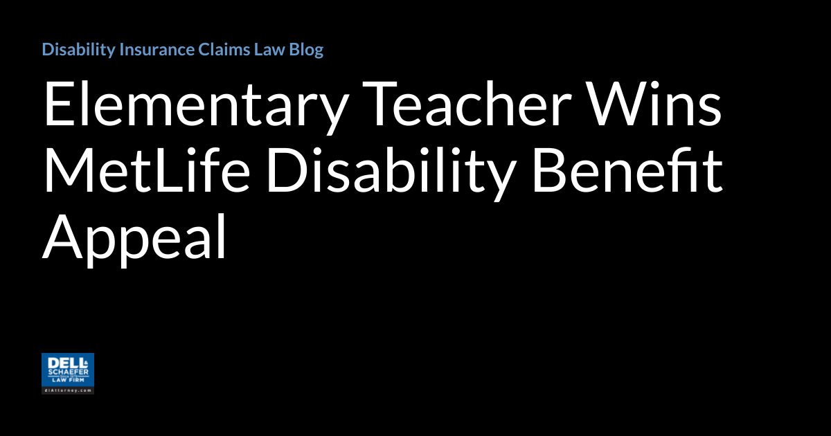 Elementary Teacher Wins MetLife Disability Benefit Appeal | Disability ...