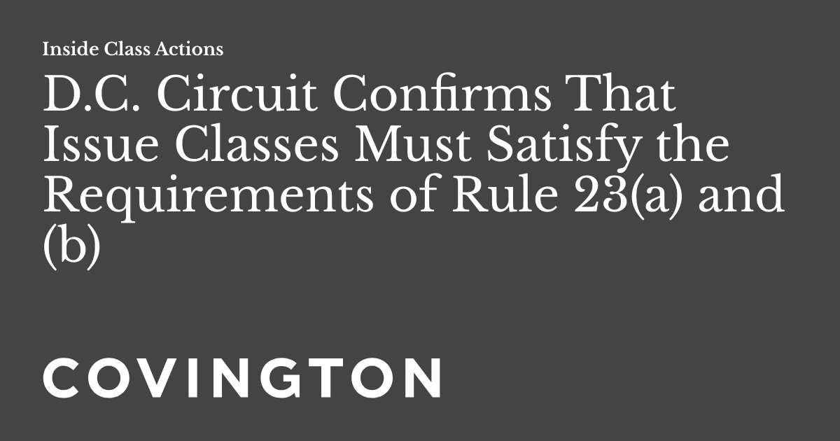 D.C. Circuit Confirms That Issue Classes Must Satisfy the Requirements ...