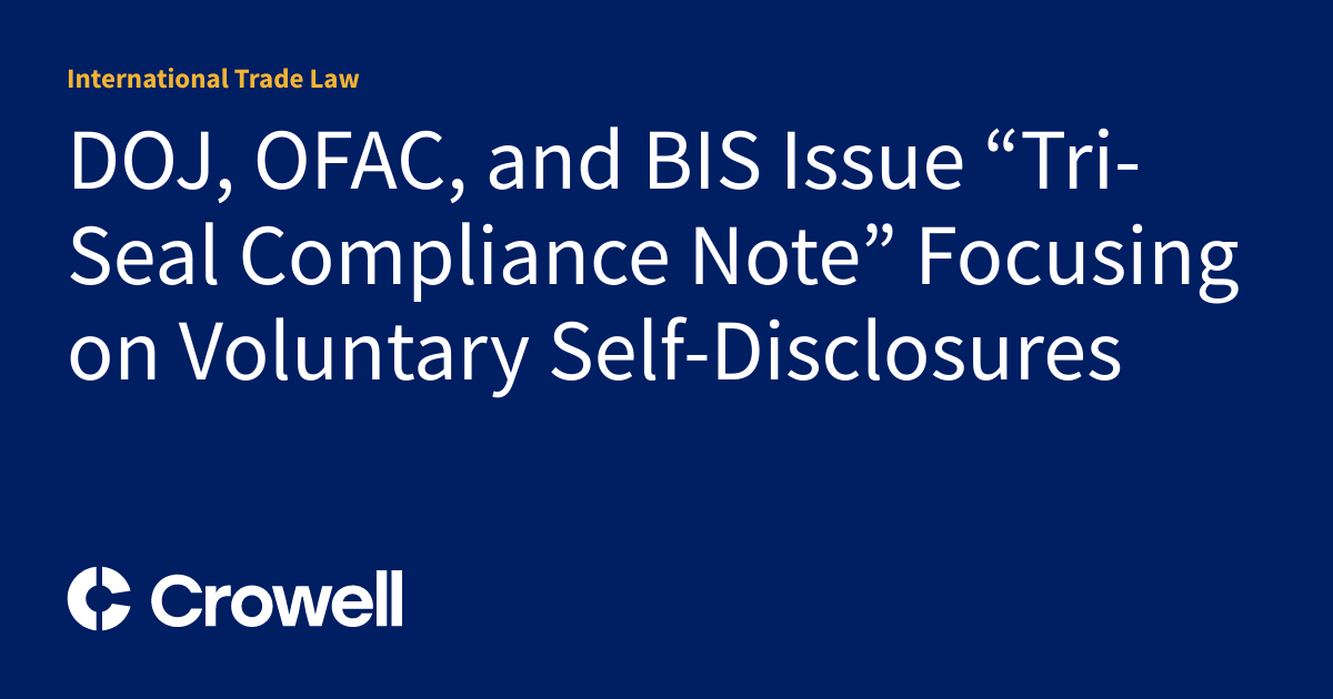 DOJ, OFAC, and BIS Issue “Tri-Seal Compliance Note” Focusing on ...