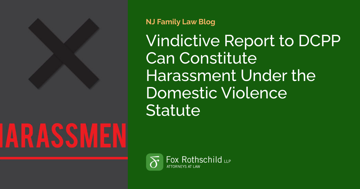 Vindictive Report to DCPP Can Constitute Harassment Under the Domestic ...