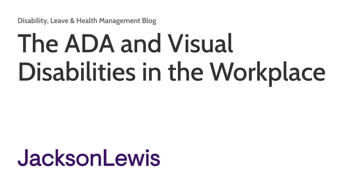 The ADA and Visual Disabilities in the Workplace | Disability, Leave ...