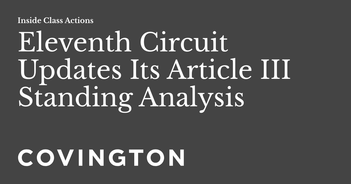 Eleventh Circuit Updates Its Article III Standing Analysis | Inside ...