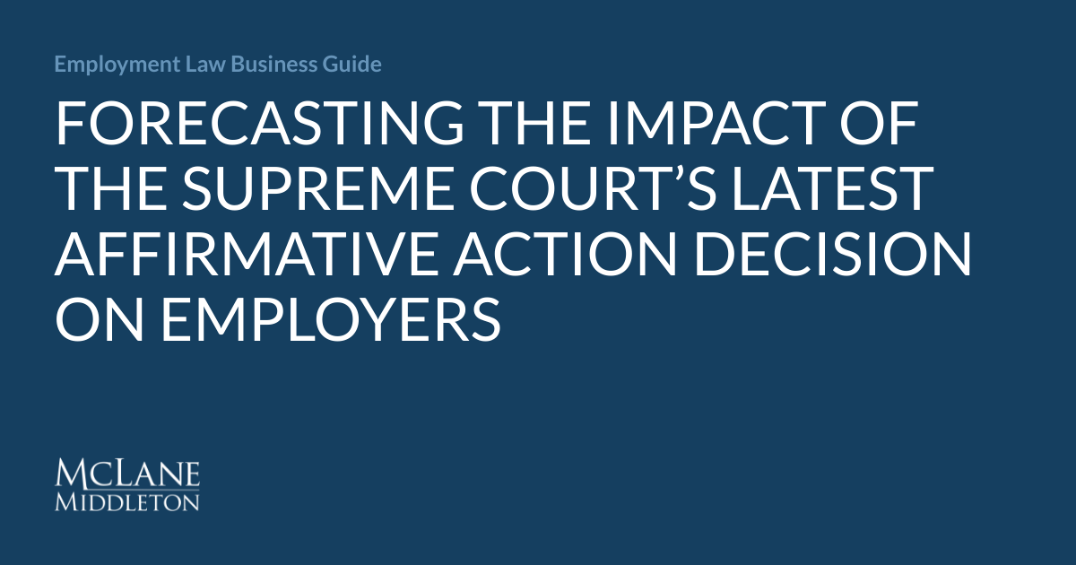 FORECASTING THE IMPACT OF THE SUPREME COURT’S LATEST AFFIRMATIVE ACTION ...