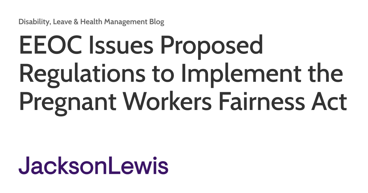 EEOC Issues Proposed Regulations to Implement the Pregnant Workers ...