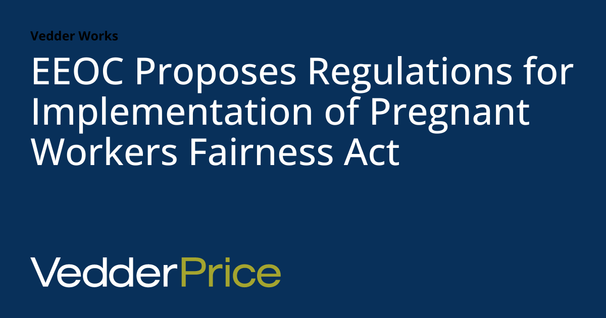 EEOC Proposes Regulations for Implementation of Pregnant Workers ...