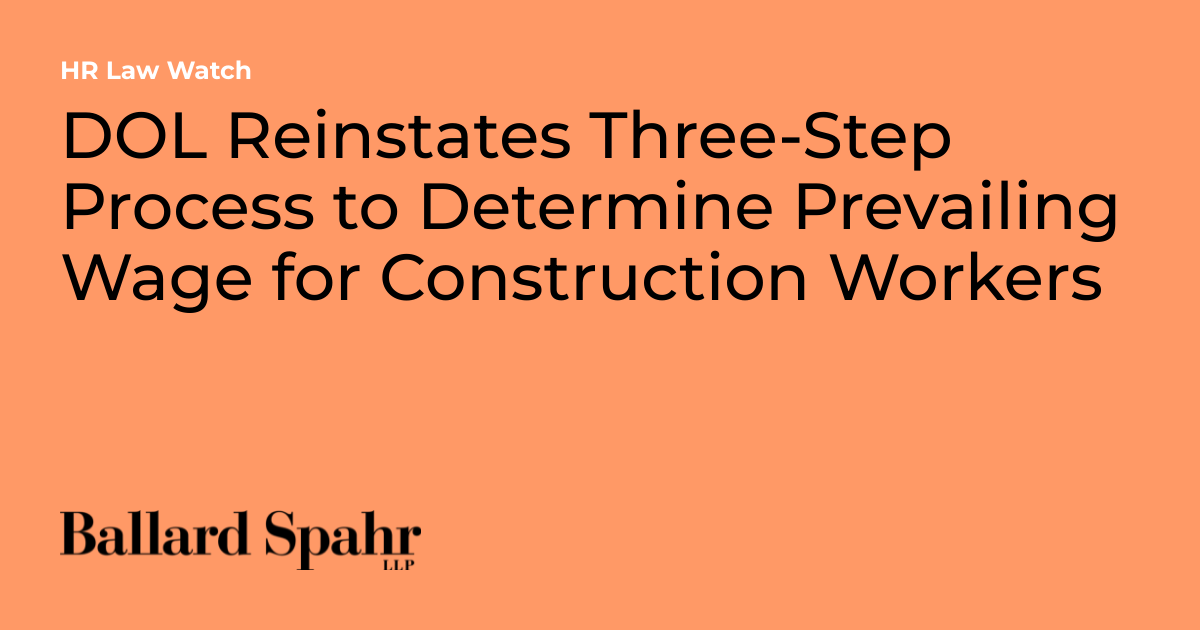 DOL Reinstates Three-Step Process to Determine Prevailing Wage for ...