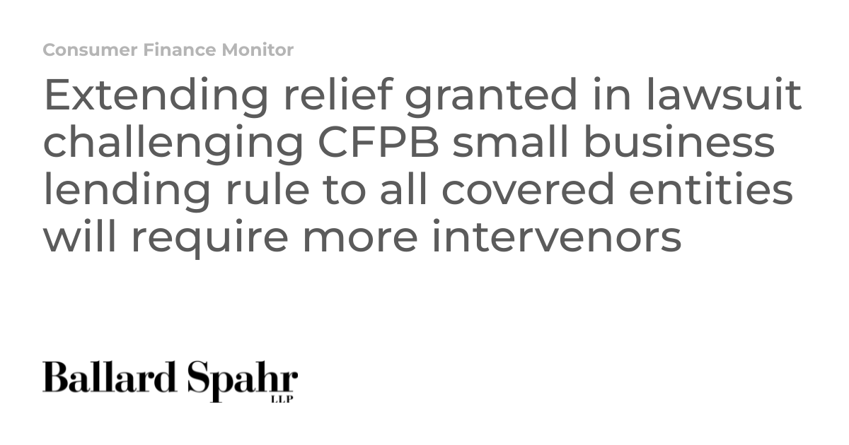 Extending relief granted in lawsuit challenging CFPB small business ...