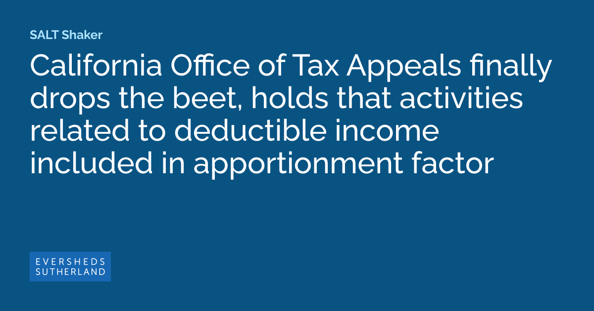 California Office of Tax Appeals finally drops the beet, holds that ...