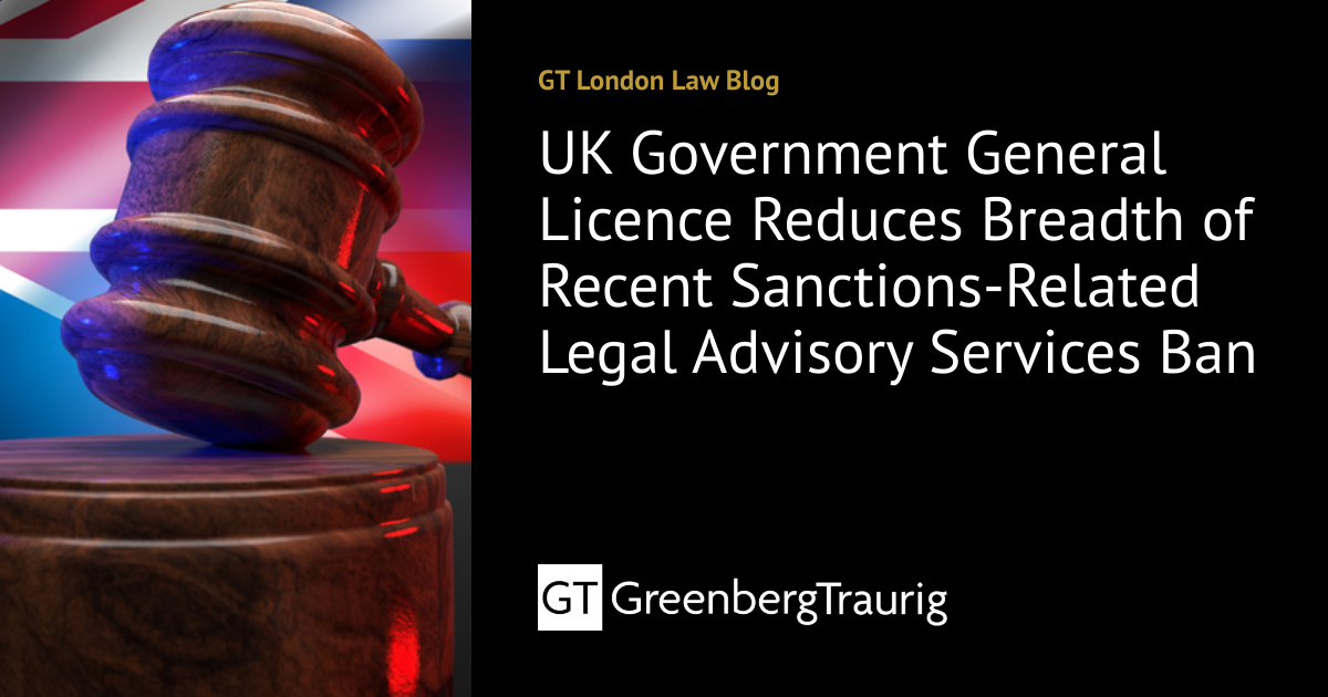UK Government General Licence Reduces Breadth of Recent Sanctions ...