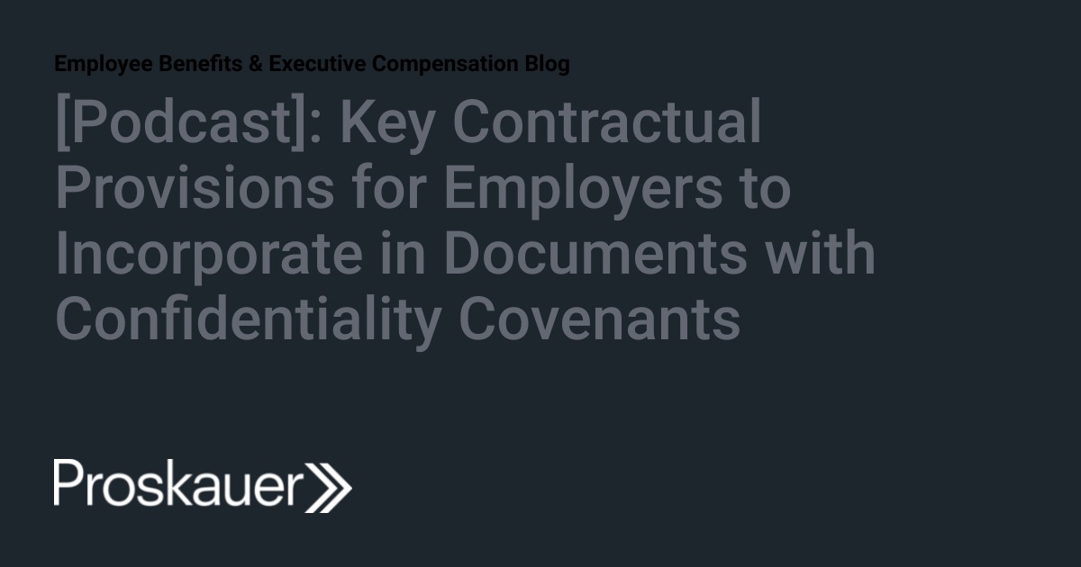 [Podcast]: Key Contractual Provisions for Employers to Incorporate in ...
