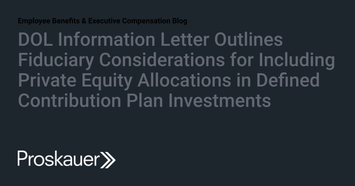 DOL Information Letter Outlines Fiduciary Considerations for Including ...