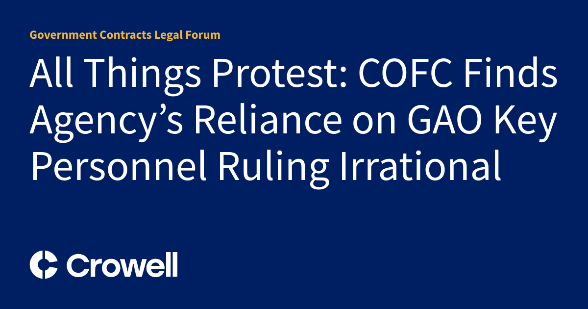 All Things Protest: COFC Finds Agency’s Reliance on GAO Key Personnel ...