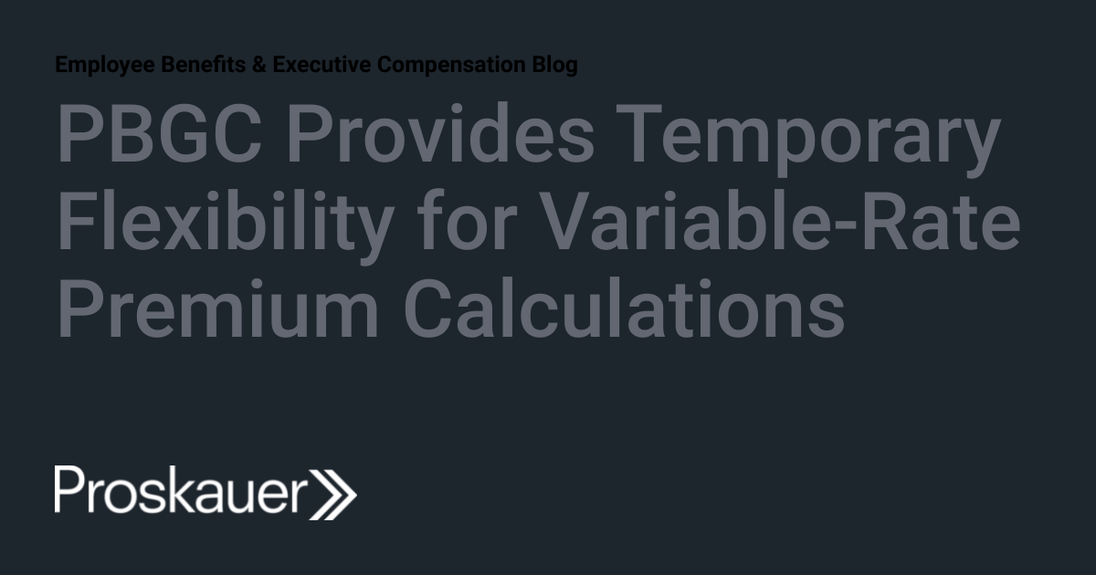 PBGC Provides Temporary Flexibility for Variable-Rate Premium ...