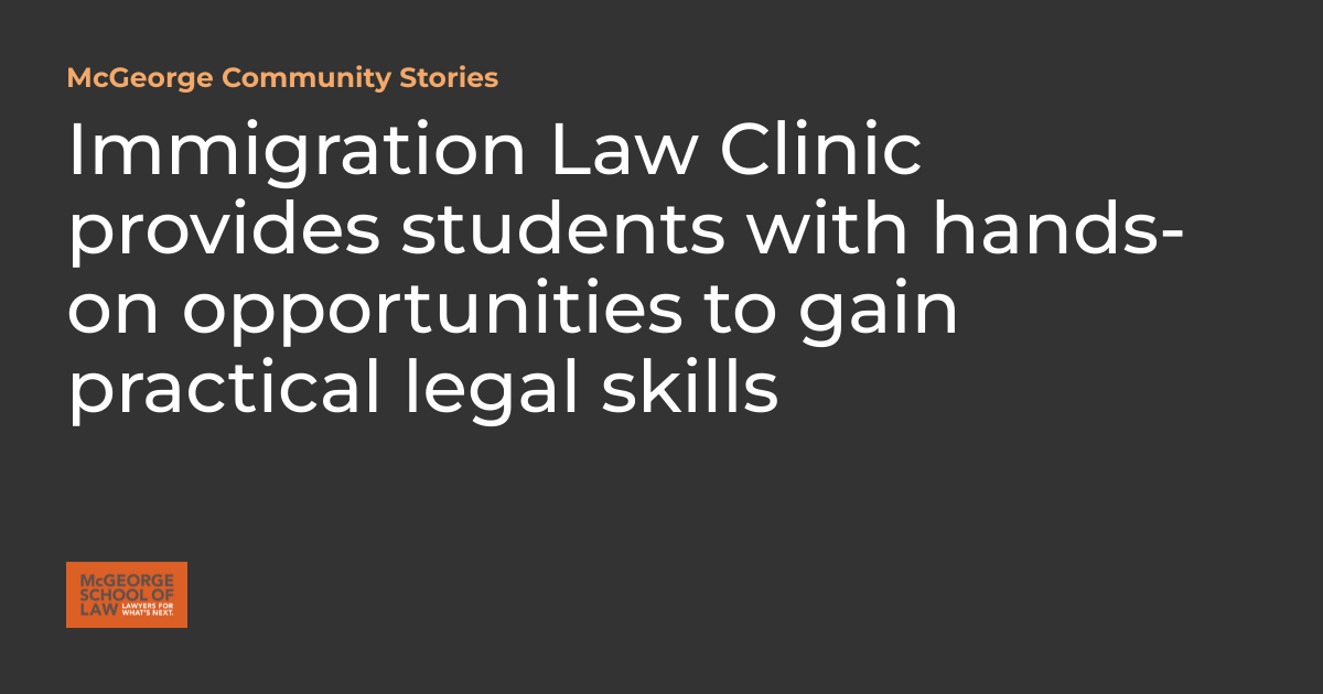 Immigration Law Clinic provides students with hands-on opportunities to ...