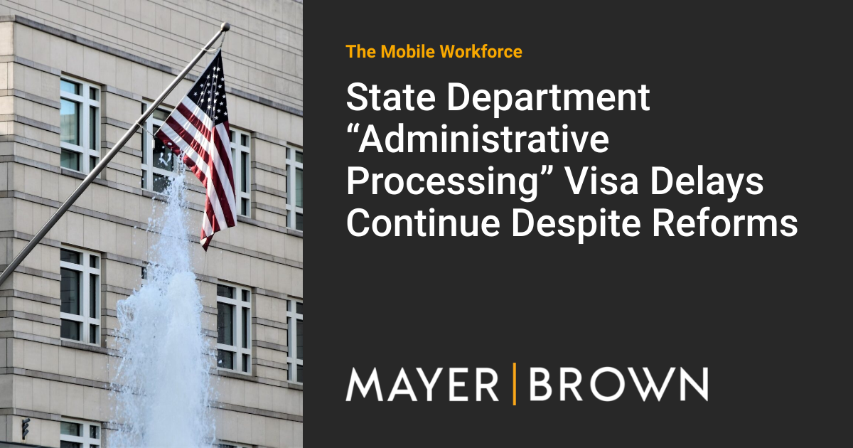 State Department “Administrative Processing” Visa Delays Continue ...