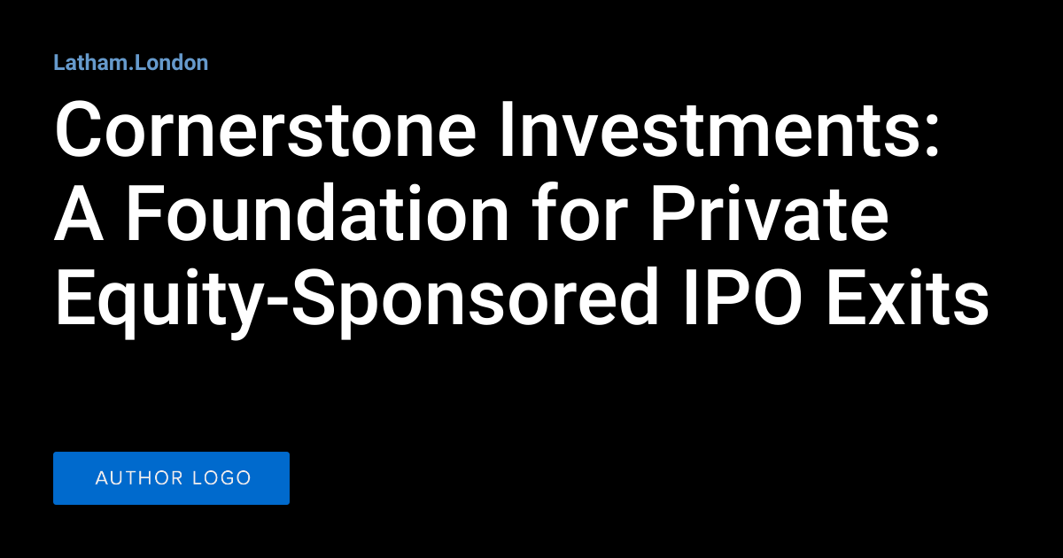Cornerstone Investments: A Foundation for Private Equity-Sponsored IPO ...