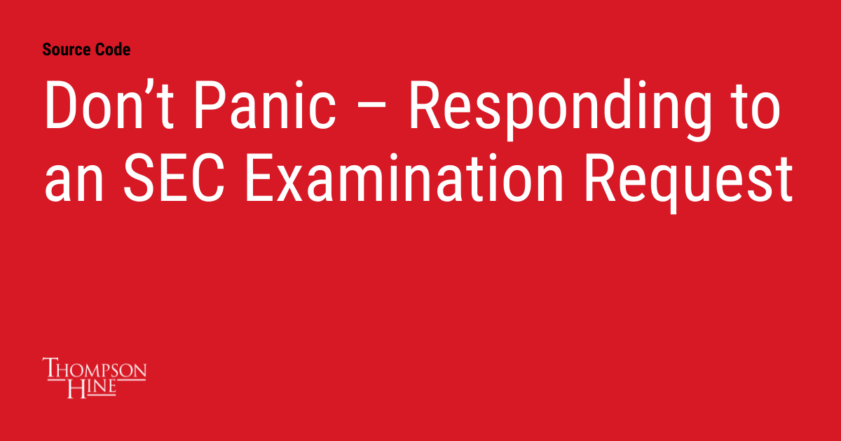 Don’t Panic – Responding to an SEC Examination Request | Investment ...