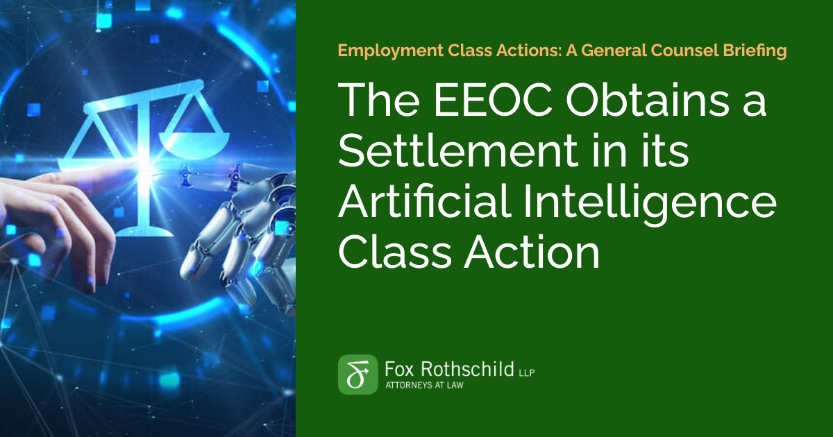 The EEOC Obtains a Settlement in its Artificial Intelligence Class ...