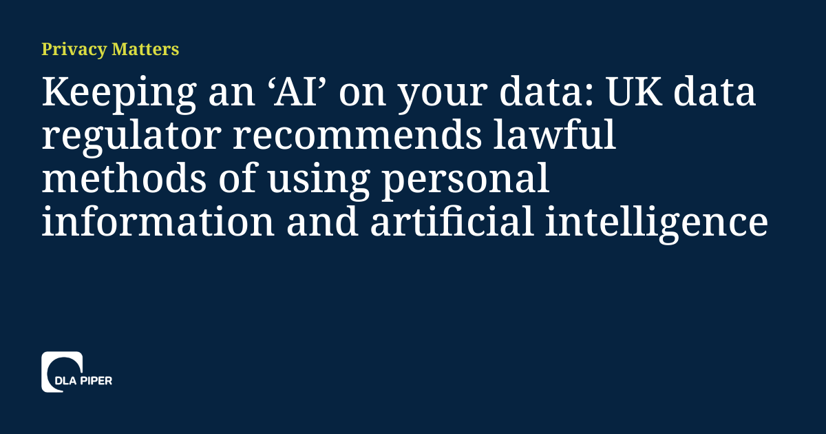 Keeping an ‘AI’ on your data: UK data regulator recommends lawful ...