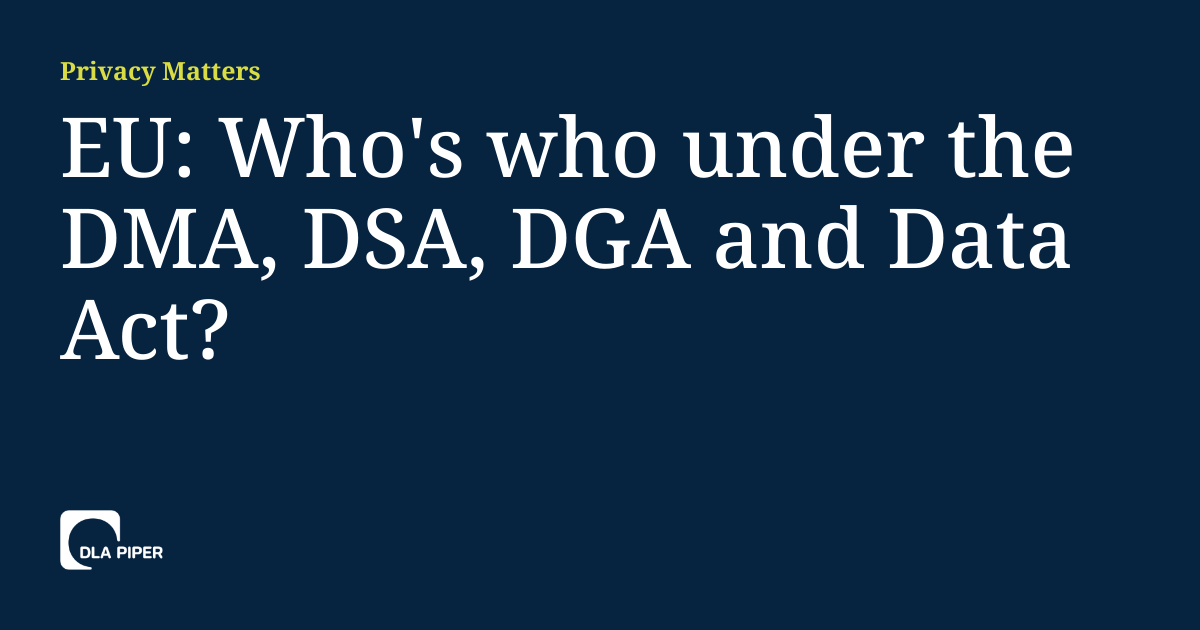 EU: Who's who under the DMA, DSA, DGA and Data Act? | Privacy Matters